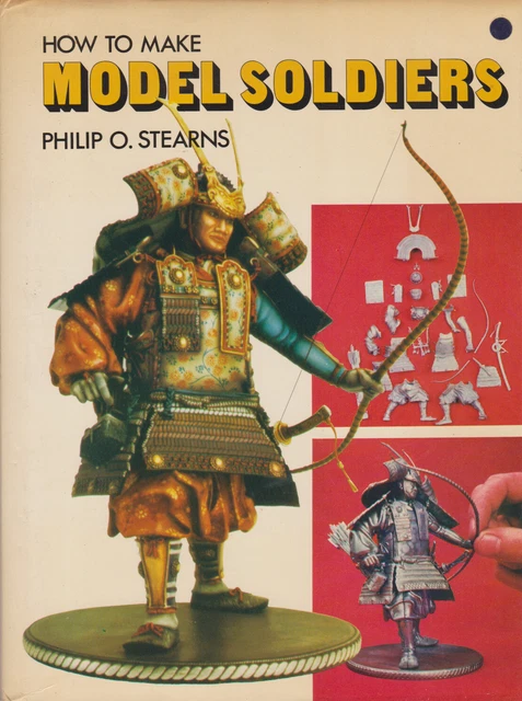 HOW TO MAKE Model Soldiers by Philip O. Stearns (Hardcover, 1974) £7.59 ...