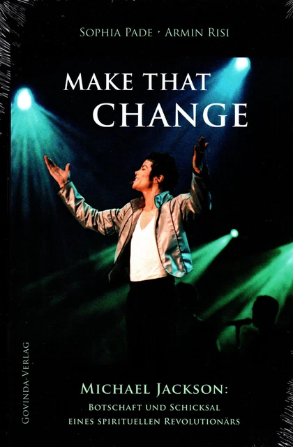 MICHAEL JACKSON - MAKE THAT CHANGE - Sophia Pade & Armin Risi BUCH ...