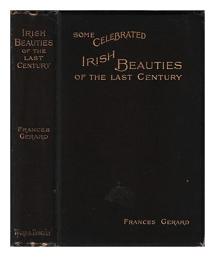 GERARD, FRANCES SOME celebrated Irish beauties of the last century / by ...