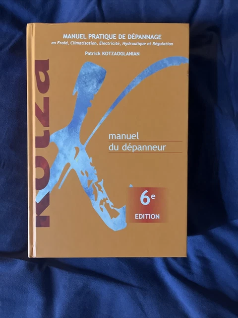 MANUEL DU DÉPANNEUR - 6ème Édition - Kotza - Froid Climatisation EUR ...