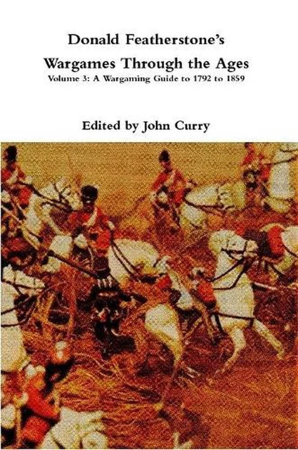 DONALD FEATHERSTONES WARGAMES Through the Ages: Volume 3: A Wargaming ...