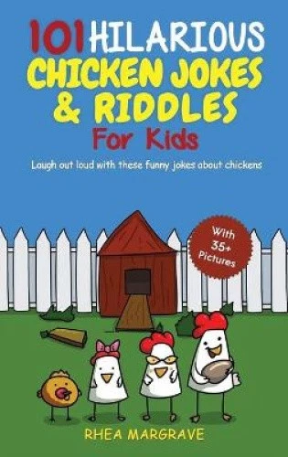 101 HILARIOUS CHICKEN Jokes & Riddles For Kids: Laugh Out Loud With ...