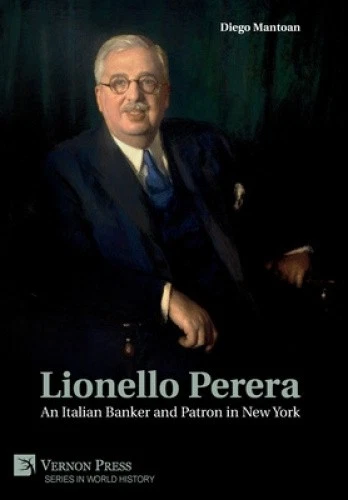 LIONELLO PERERA: AN Italian Banker and Patron in New York (Series in ...