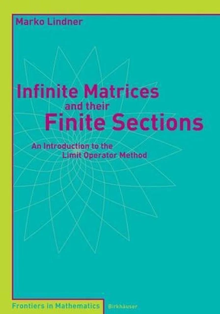 Infinite Matrices And Their Finite Sections An Introduction To The