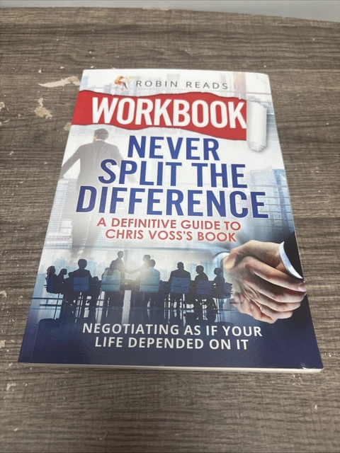 WORKBOOK: NEVER SPLIT The Difference: A Definitive Guide to Chris Voss ...