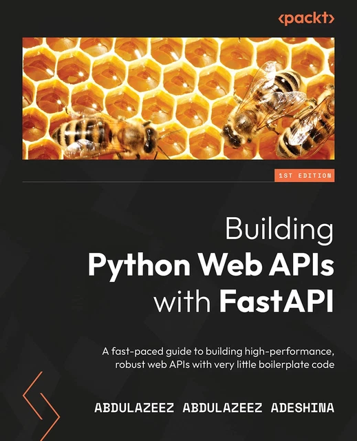 Building Python Web Apis With Fastapi A Fast Paced Guide To Building