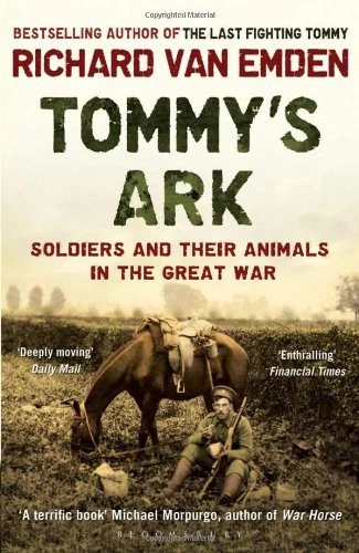 TOMMY'S ARK: SOLDIERS and their Animals in the Great War,Richa ,.9781408810071 £3.38 - PicClick UK