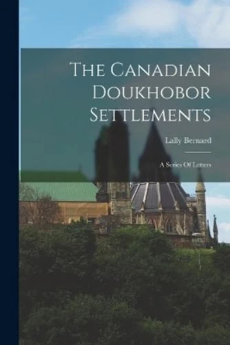 LALLY BERNARD THE Canadian Doukhobor Settlements (Poche) EUR 23,70 ...