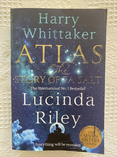 ATLAS: THE STORY of Pa Salt by Lucinda Riley & Harry Whittaker ...