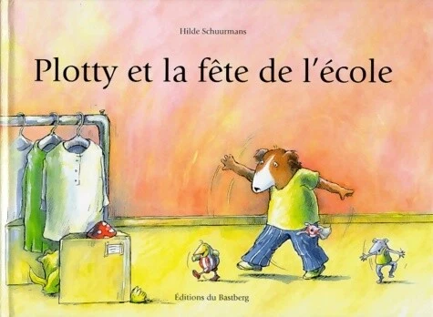 PLOTTY ET LA fête de l'école - Hilde Schuurmans - V2080039 EUR 16,99 ...