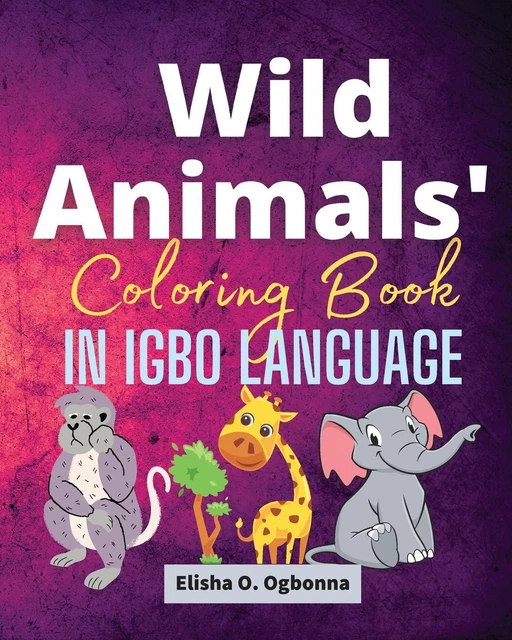WILD ANIMALS COLORING Book in Igbo Language by Elisha Ogbonna ...