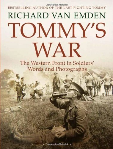 TOMMY'S WAR: THE Western Front in Soldiers' Words and P... par van Emden, Richard EUR 11,79 ...