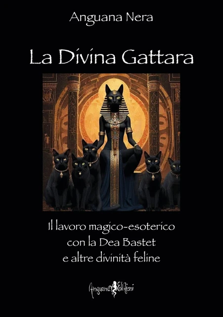 ANGUANA NERA LA divina gattara. Il lavoro magico-esoterico con la dea ...