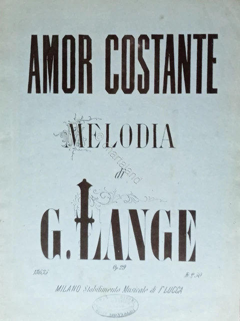 SPARTITI - AMOR Costante - Melodia di G. Lange per Pianoforte - Op. 29 ...