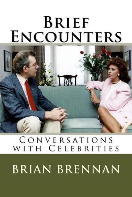 BRÈVES RENCONTRES : conversations avec des célébrités par Brian Brennan ...