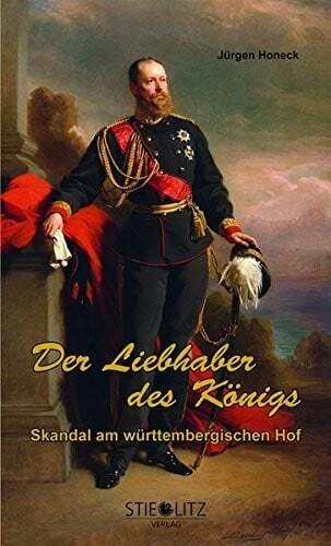 DER LIEBHABER DES Königs: Skandal am württembergischen Hof Buch EUR 37 ...