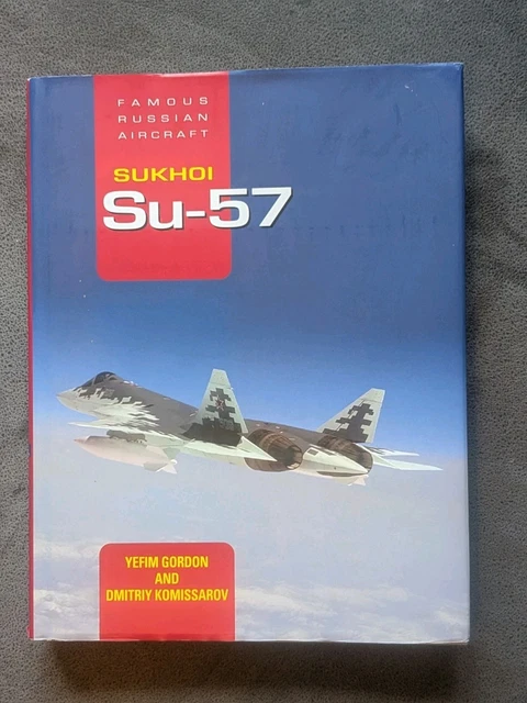 FAMOUS RUSSIAN AIRCRAFT Sukhoi Su-57 Yefim Gordon Hardback Book £165.00 ...