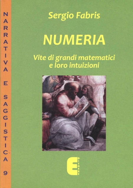 SERGIO FABRIS NUMERIA. Vite di grandi matematici e loro intuizioni ...