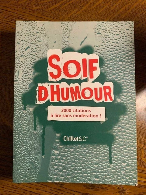 SOIF D'HUMOUR. 3000 citations à lire sans modération! / Chiflet & Cie ...