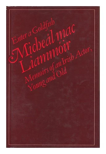 MAC LIAMMOIR, MICHEAL (1899-1978) Enter a Goldfish : Memoirs of an ...