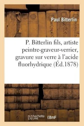 P. BITTERLIN FILS, Artiste Peintre-Graveur-Verrier. de la Gravure Sur ...