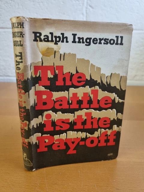 RALPH INGERSOLL THE Battle is the Pay-Off - 1st ed 1943 in d/j - w £14. ...