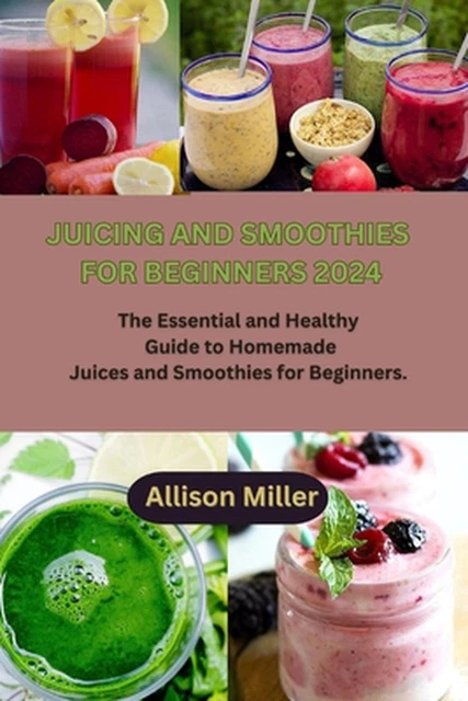 JUS ET SMOOTHIES pour débutants 2024 : le guide essentiel et sain de la ...