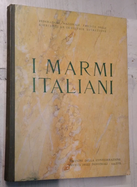 I MARMI ITALIANI-CONFEDERAZIONE Fascista Degli Industriali-Roma, 1939 ...