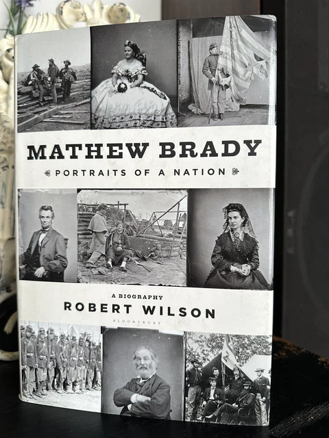 1ÈRE IMPRIMERIE AMÉRICAINE Matthew Brady Portraits d'une nation ! par Robert Wilson ! EUR 14,72 ...