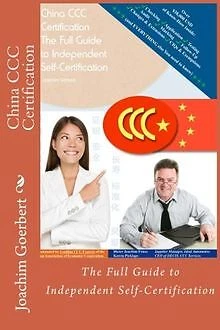 CHINA CCC CERTIFICATION: The Full Guide to Independen... | Livre | état ...