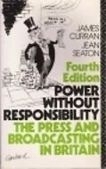 POWER WITHOUT RESPONSIBILITY: Press and Broadcasting in Britain, Curran ...