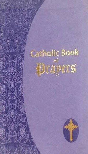 CATHOLIC BOOK OF Prayers: Popular Catholic Prayers Arranged for Everyday Use: In £18.99 ...