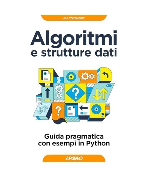 ALGORITMI E STRUTTURE dati. Guida pragmatica con esempi di Python EUR ...