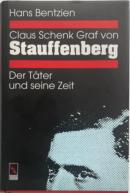 CLAUS SCHENK GRAF von STAUFFENBERG Der Täter und seine Zeit Hans ...
