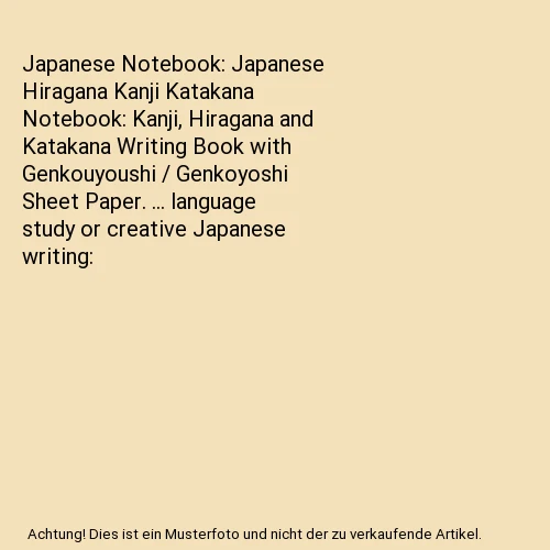 JAPANESE NOTEBOOK: JAPANESE Hiragana Kanji Katakana Notebook: Kanji ...
