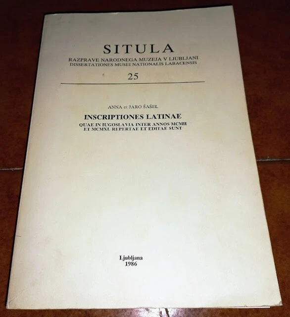 SASEL INSCRIPTIONES LATINAE Quae En Yougoslavie Inter Annos Mcmii Et ...