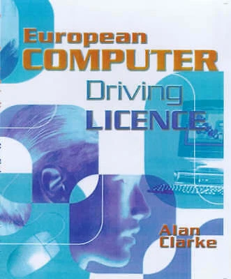 EUROPEAN COMPUTER DRIVING Licence, Clarke, Alan, Acceptable Book £2.75 ...