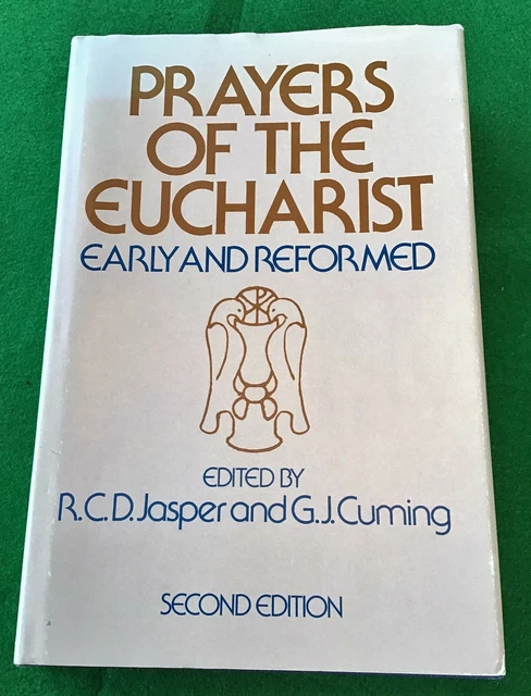 PRAYERS OF THE Eucharist. Early & Reformed. SECOND EDITION. R Jasper ...