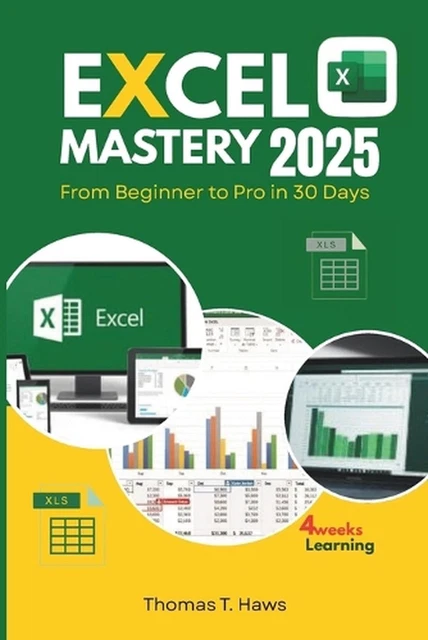EXCEL MASTERY 2025: From Beginner to Pro in 30 Day: A Step-by-Step ...