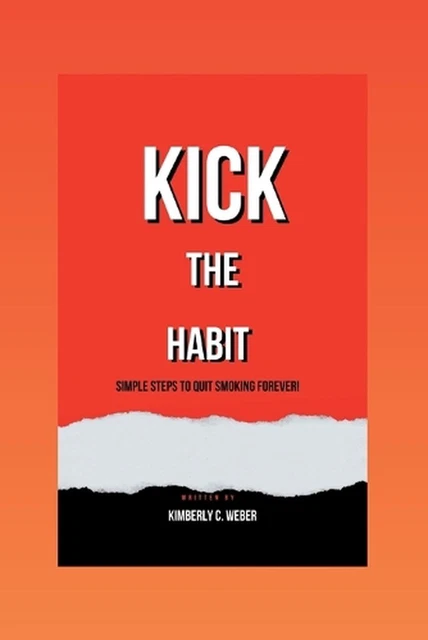 KICK THE HABIT : étapes simples pour arrêter de fumer pour toujours ...