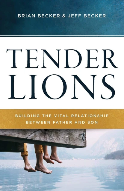 JEFF BECKER BRI Tender Lions: Building the Vital Relationship between ...