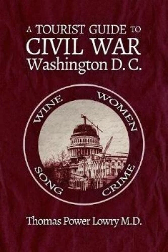 A TOURIST GUIDE to Civil War Washington, DC by Thomas Power Lowry MD [Paperback] £12.23 ...