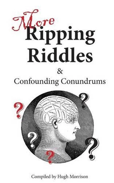 MORE RIPPING RIDDLES and Confounding Conundrums: with Parlour Puzzles ...