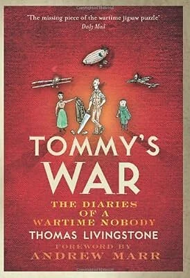 TOMMYS WAR: A First World War Diary 1913-1918, Livingstone, Thomas Cairns, Used; EUR 7,89 ...