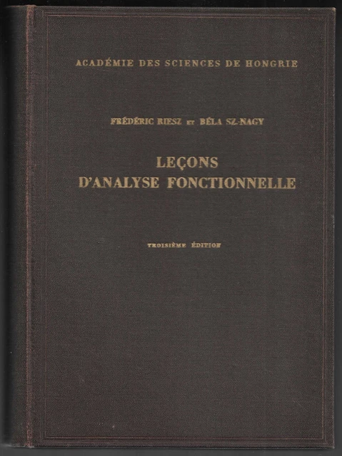 LEÇONS D'ANALYSE FONCTIONNELLE - Frédéric RIESZ et Béla SZ.-NAGY - 1955 ...
