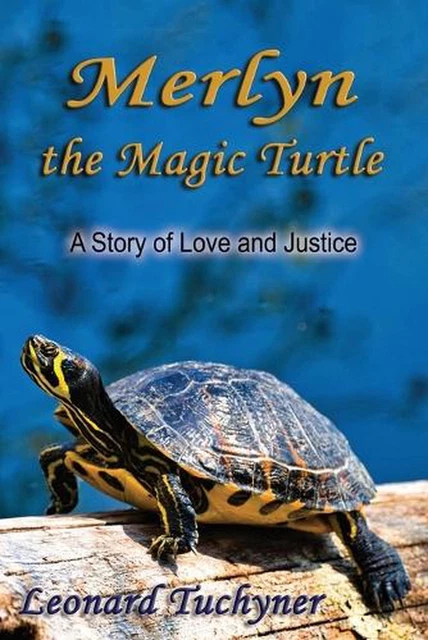 MERLYN THE MAGIC Turtle: A Story of Love and Justice par Leonard ...