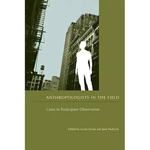ANTHROPOLOGISTS IN THE Field: Cases in Participant Obse - Paperback NEW ...