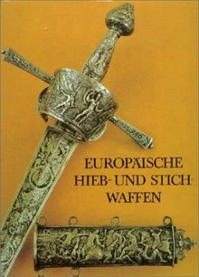 EUROPÄISCHE HIEB- UND Stichwaffen aus der Sammlung des M... | Buch ...