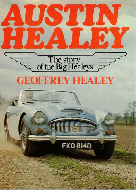 AUSTIN HEALEY, THE Story of the Big Healeys/Geoffrey Healey £18.99 ...