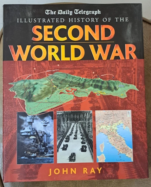 THE DAILY TELEGRAPH Illustrated History of the Second World War by John ...
